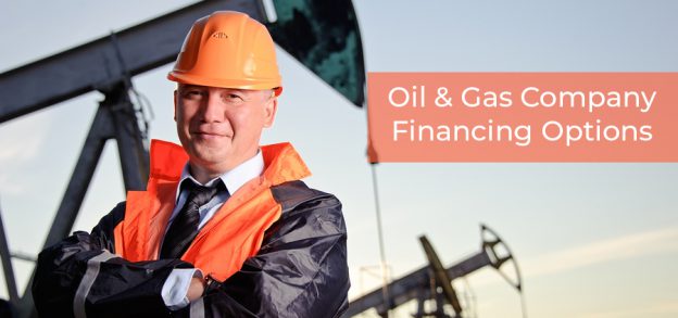 Oil and Gas Company Financing | Small Business Funding