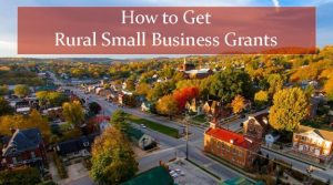 How to Get Rural Small Business Grants - Small Business Funding